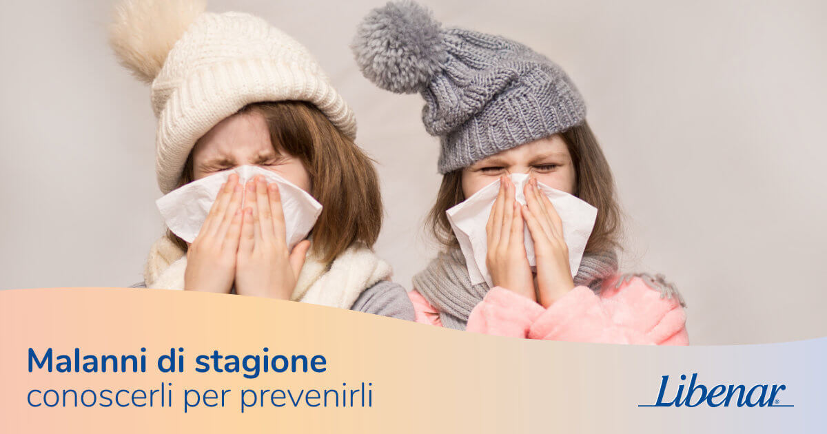 Come affrontare i malanni di stagione: quali sono e come prevenirli