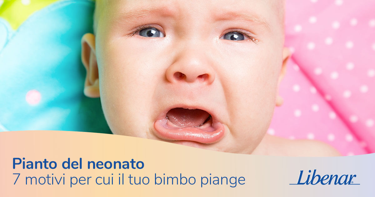 Pianto del neonato: 7 motivi per cui il tuo bimbo piange